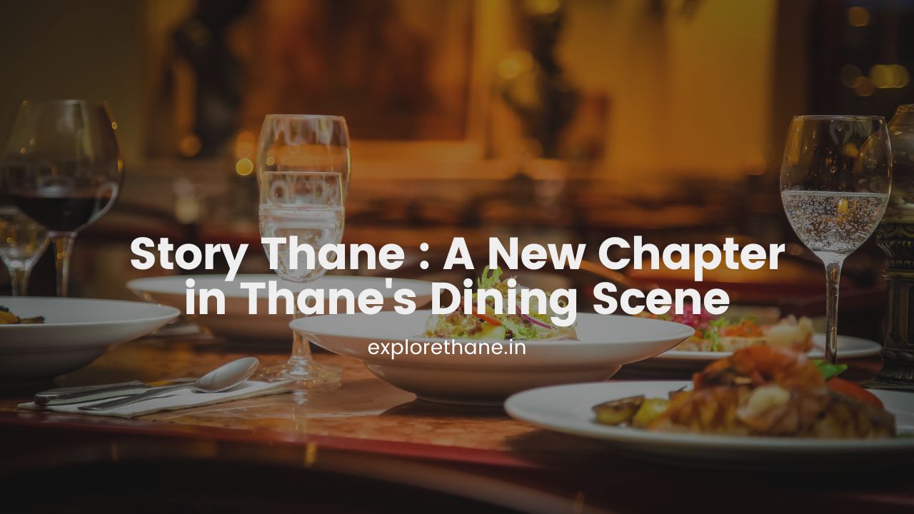 Story Thane : A New Chapter in Thane's Dining Scene - Explore Thane